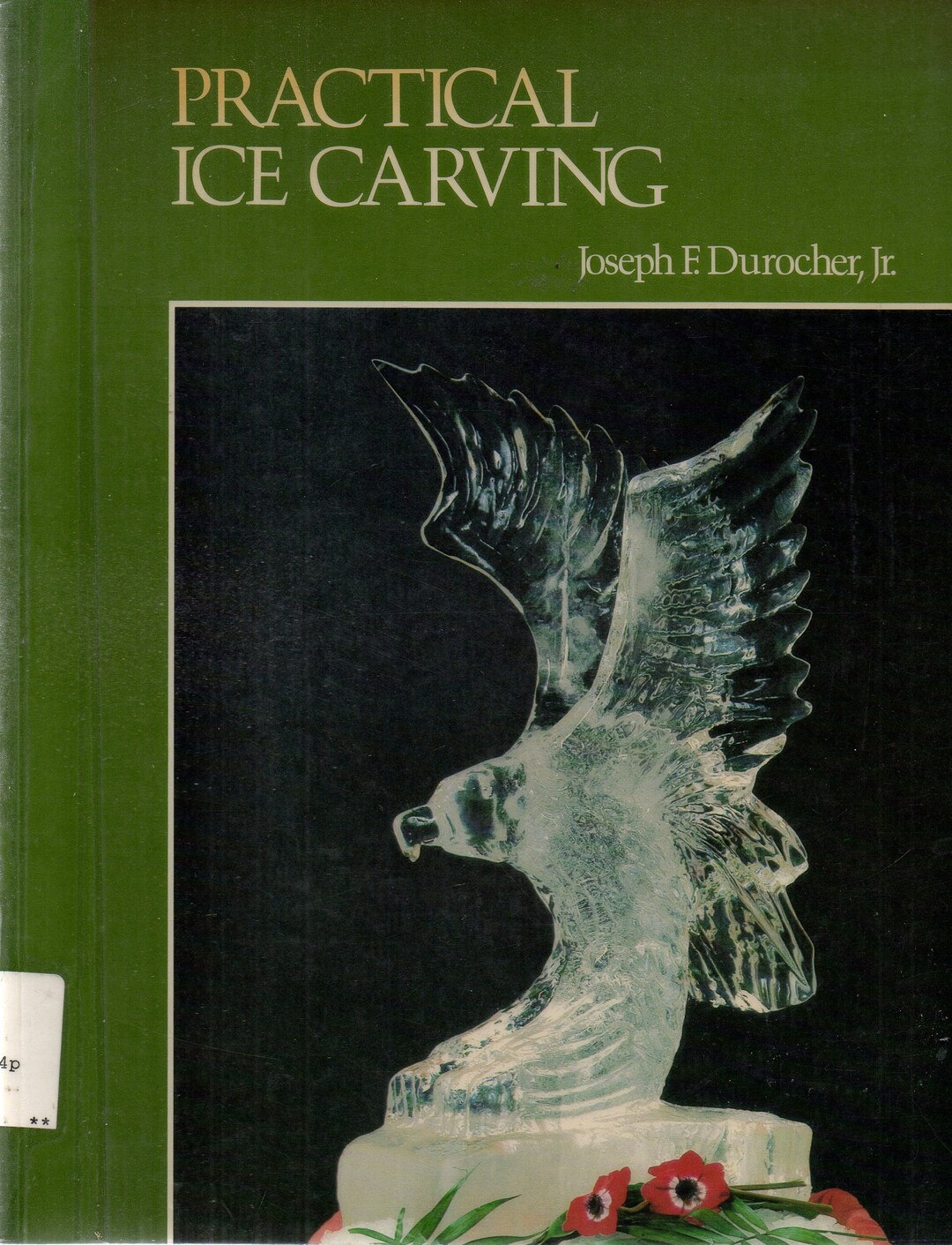 Practical Ice Carving Learn How to Make Basic Sculptures Moldings Swan ...