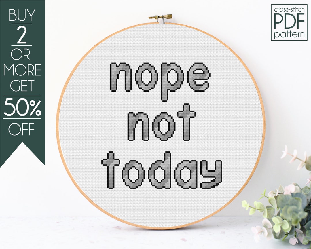 Nope Not Today Cross Stitch Pattern PDF, Funny Quotes, Sarcastic ...