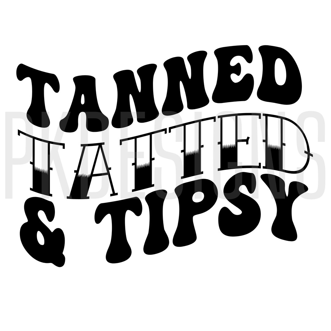 Tanned Tatted & Tipsy SVG, Png//tanned//graphic Design - Etsy