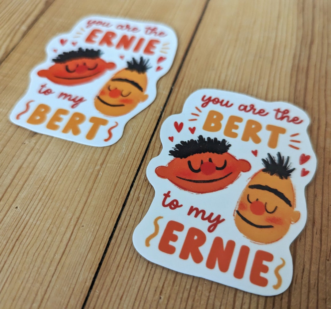 The Bert to My Ernie Cute Vinyl Laminate Sticker - Etsy