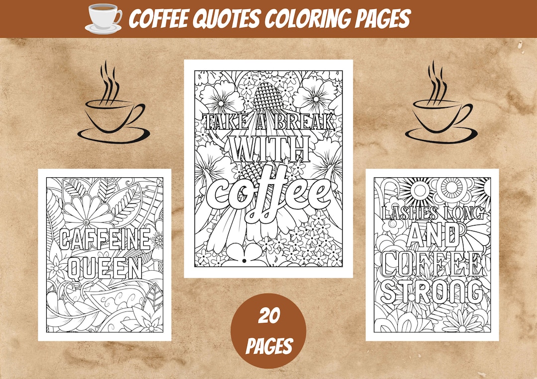 Coffee Coloring Page - 20 Printable Pages - Coffee Quotes Coloring Book ...