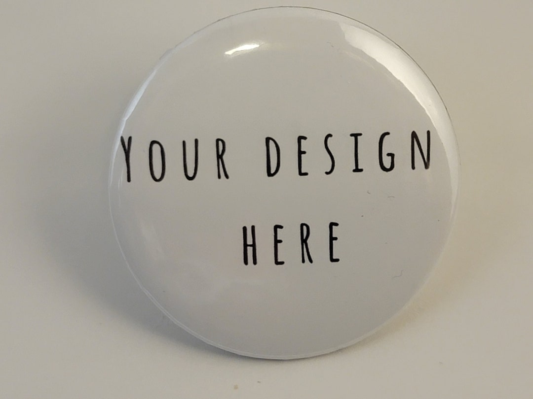 Custom Pin Designs, Custom Button Designs 2.25 In/1 in Buttons - Etsy