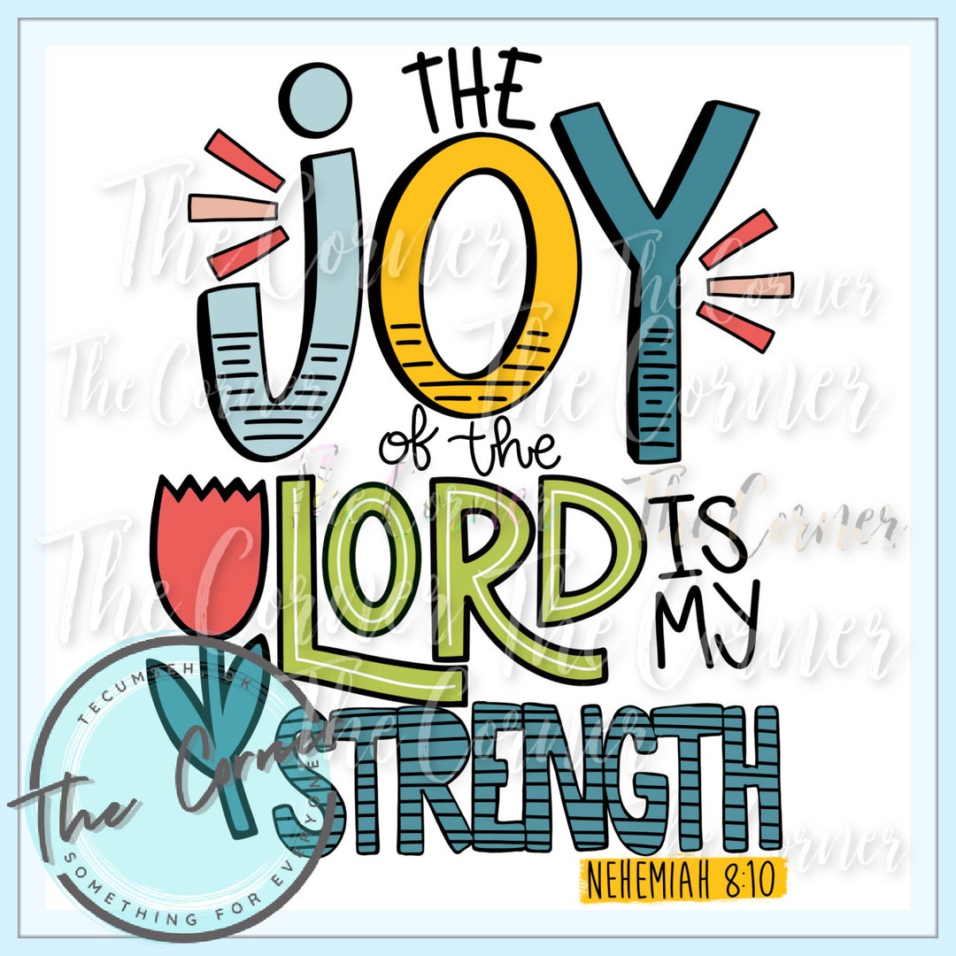 The Joy of the Lord is My Strength Htv- Joy of the Lord Sublimation ...