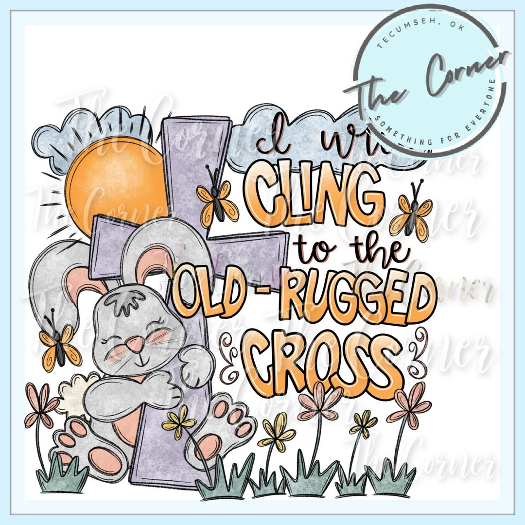 Easter Bunny Htv Transfer- Easter Cross Sublimation- Cling to the Old ...