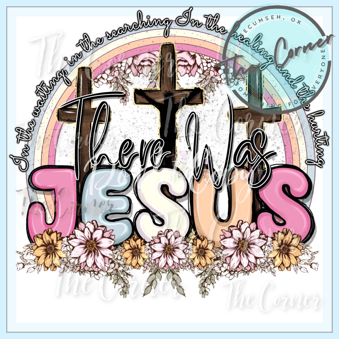 There Was Jesus Htv Transfer- Jesus Shirt Heat Transfer- Adult Mom ...