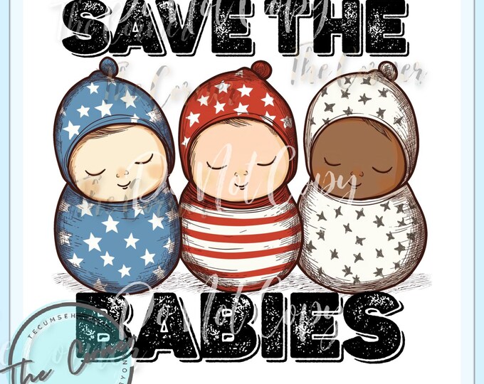 Save the Babies Heat Press Transfer- Adoption HTV Transfer- Vote Shirt ...