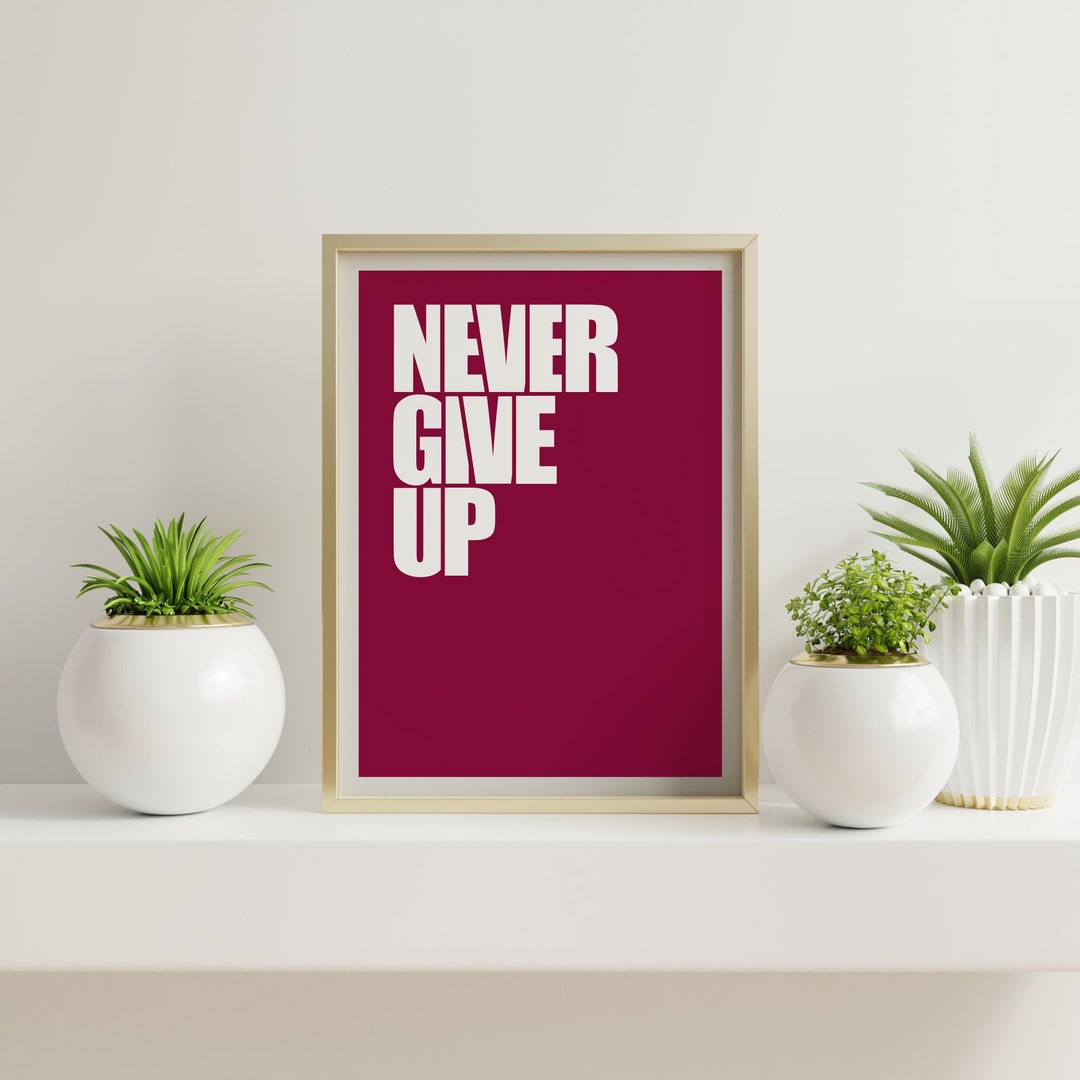 Free Poster Never Give Up... Inspirational Typography Art, Motivational ...