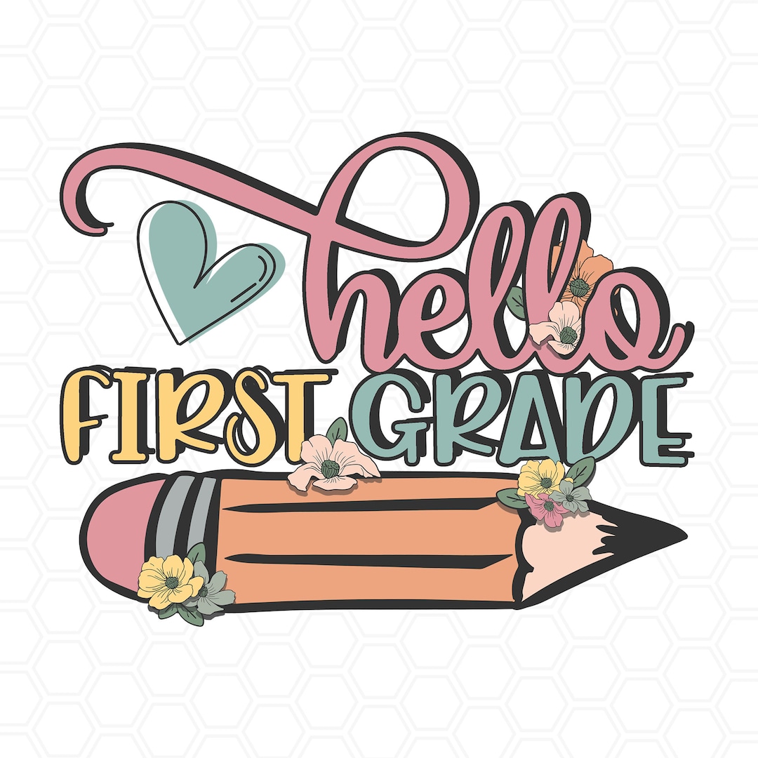 Hello 1st Grade Colorful PNG, First Grade Sublimation, School Designs ...