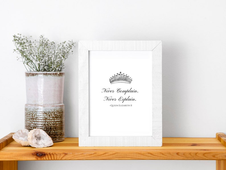 Queen Elizabeth II Art Print, Never Complain Never Explain ...