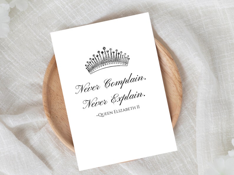 Queen Elizabeth II Art Print, Never Complain Never Explain ...