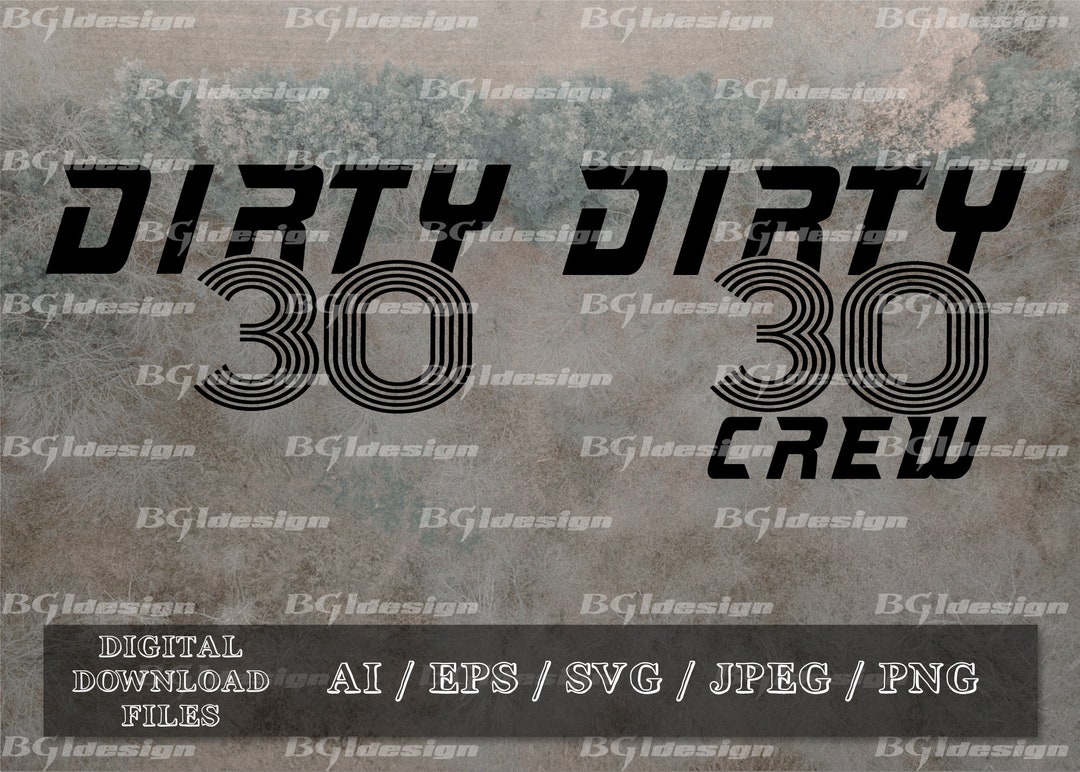 Dirty Thirty Vector Eps / Ai / Svg / Png Dirty 30 - Etsy