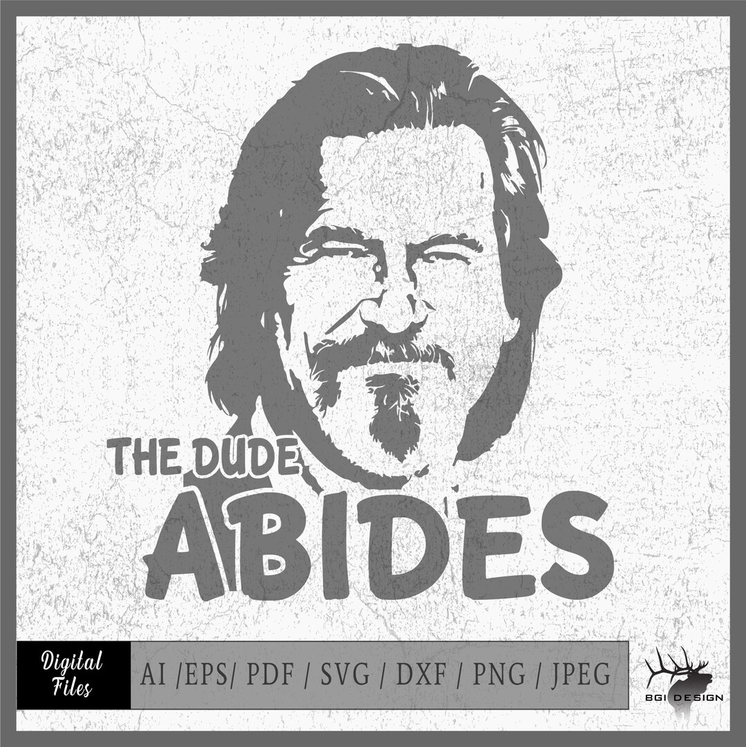The Dude Eps / Ai / Svg / Pdf / Dxf / Png / Jpeg the Dude Abides Jeff ...