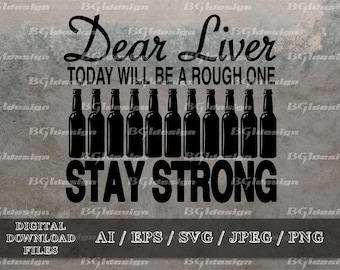 Dear Liver Stay Strong Vector Eps / Ai / Svg / Png Drinking - Etsy