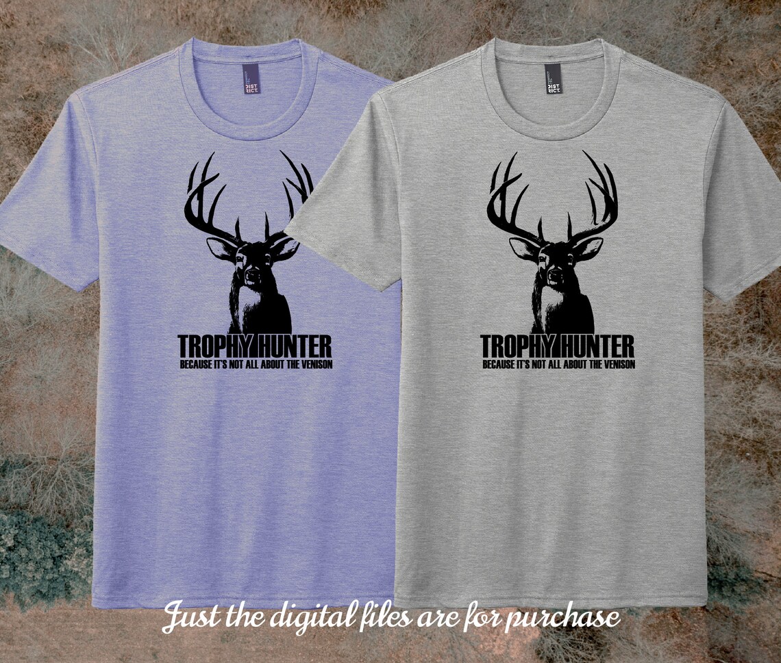 Trophy Hunter Vector Eps / Ai / Svg / Png Not All About Venison - Etsy