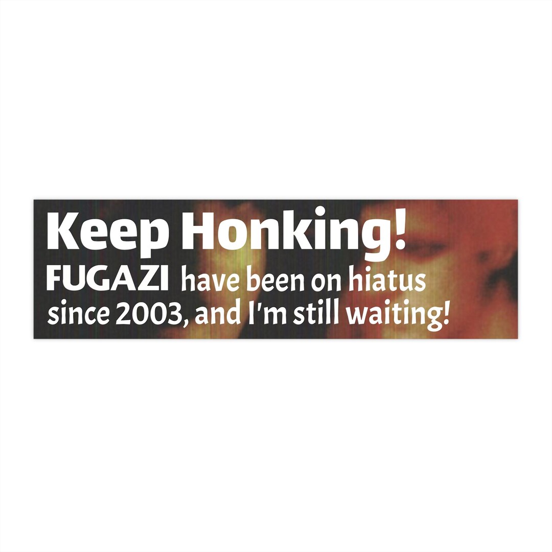 Fugazi Bumper Sticker: Keep Honking! - Punk Band Fan Art - Etsy