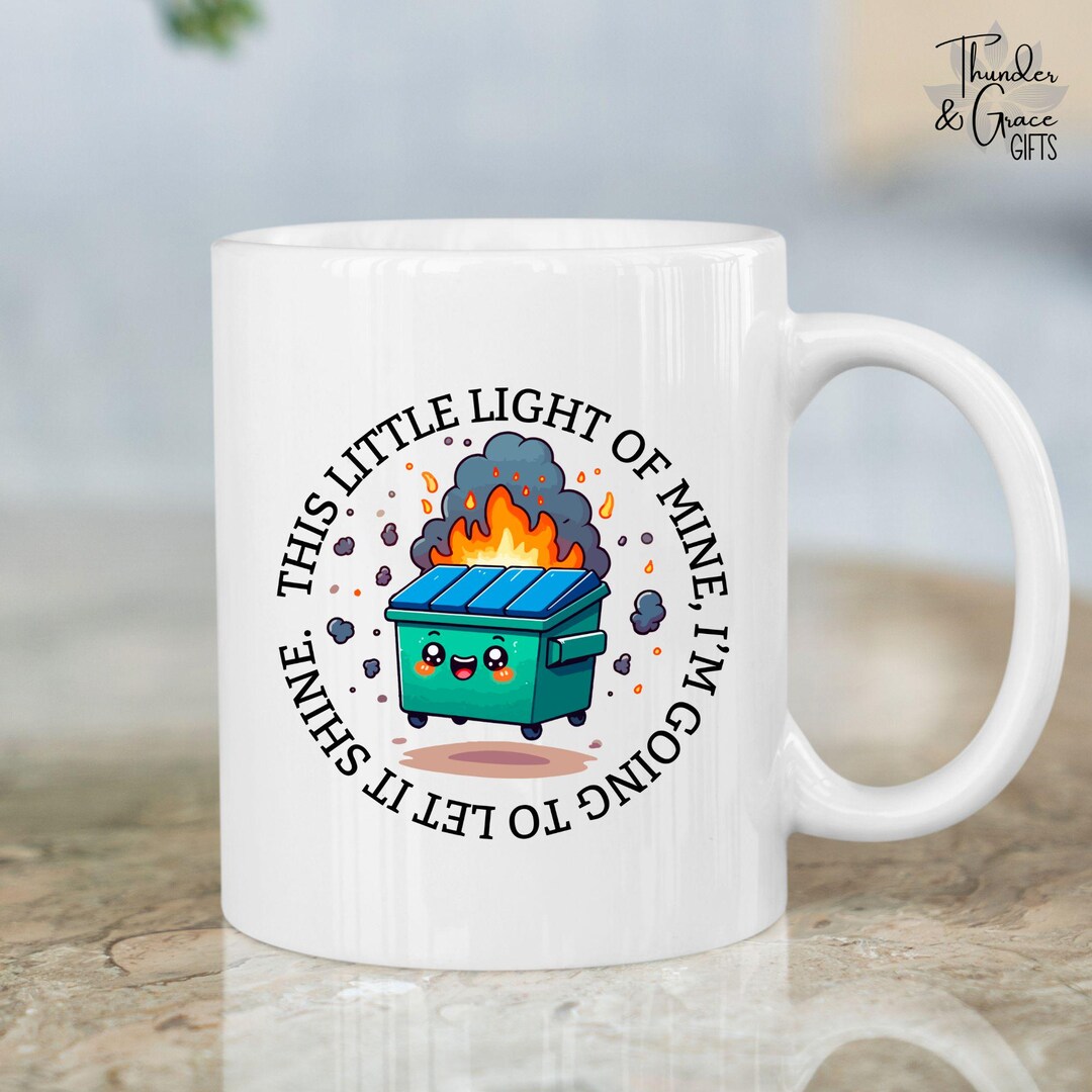 This Little Light of Mine Mug, Sarcastic Dumpster Fire Graphic - Etsy