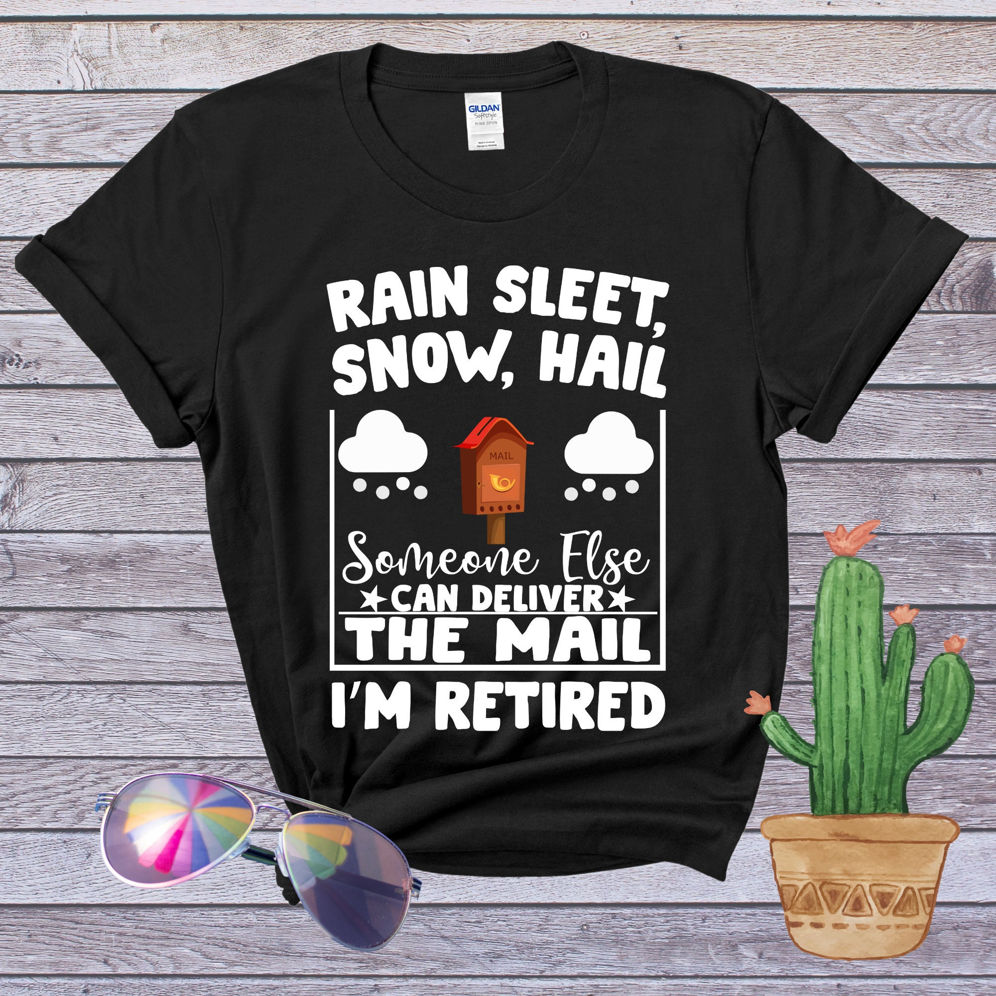 Rain Sleet Snow Hail Someone Else Can Deliver the Mail Funny T-shirt, Retirement Party ...