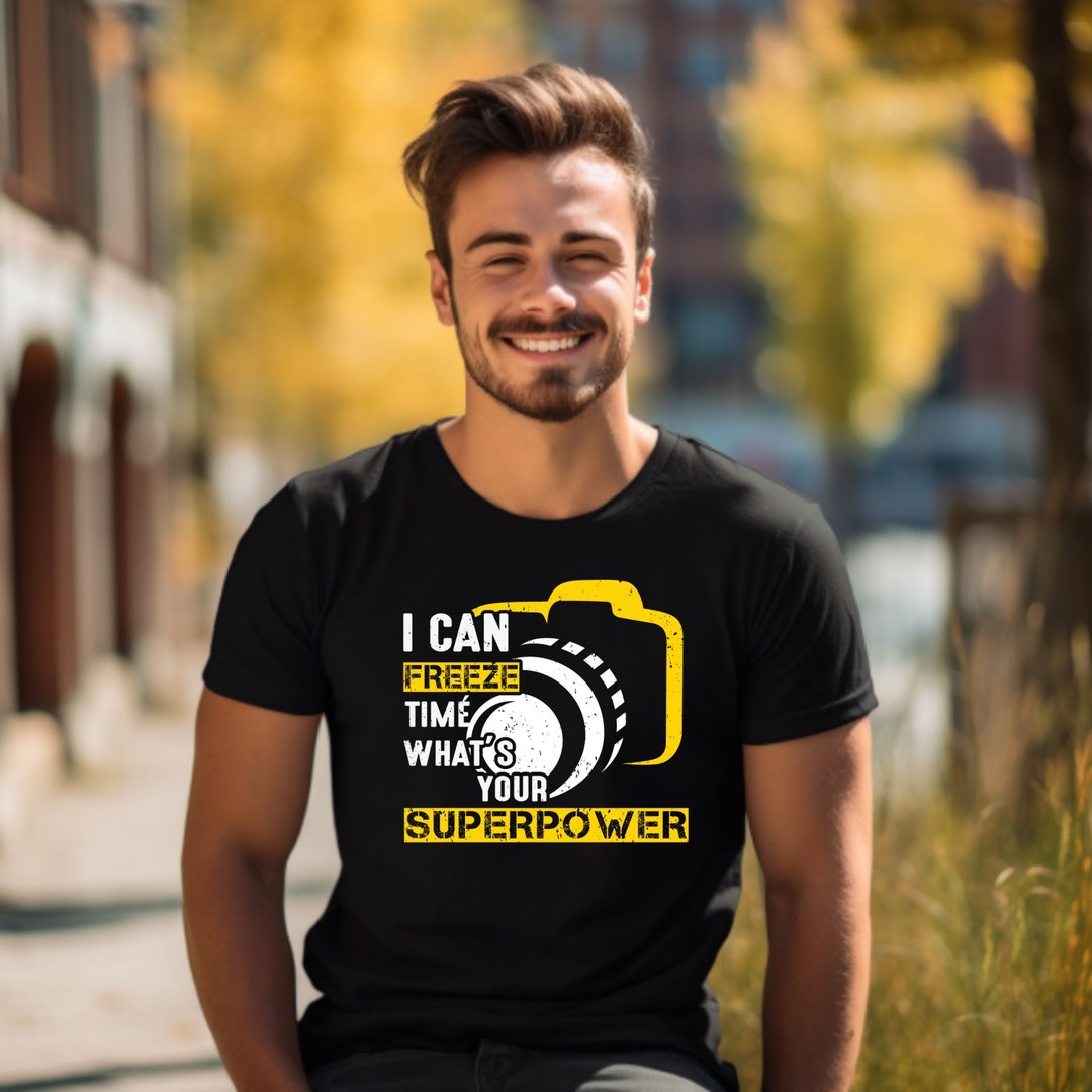 I Can Freeze Time What's Your Superpower Photographer Focus T-shirt ...