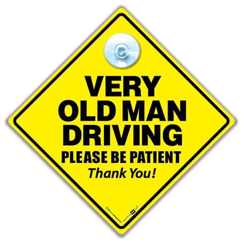 Very Old Man Driving Please Be Patient Car Sign, Elderly Driver Sign ...