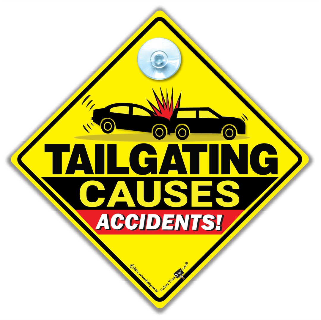 Tailgating Causes Accidents Car Sign, Stop Tailgating Sign, Anti ...