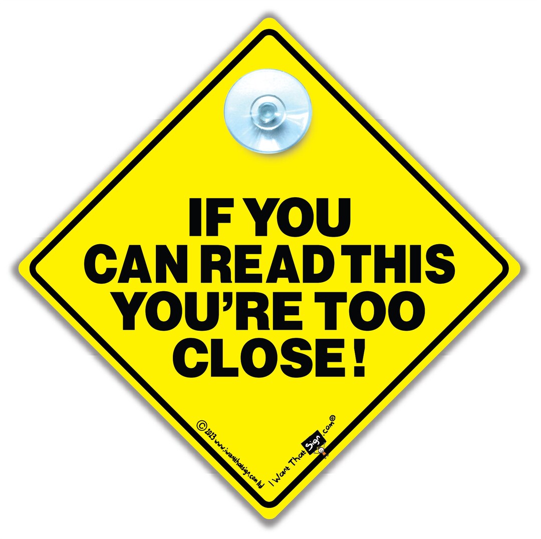 If You Can Read This You're Too Close Car Sign, Funny Tailgater ...