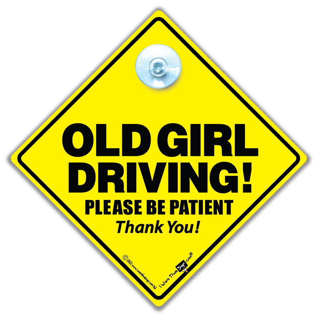 Old Girl Driving Car Sign: Please Be Patient, Funny Novelty Sign - Etsy