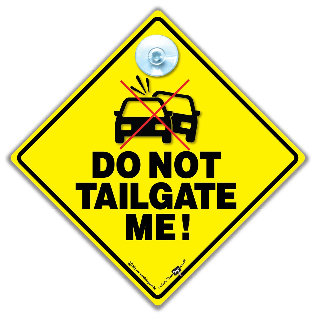 Do Not Tailgate Me Car Sign, Stop Tailgating Sign, Anti Tailgater Car ...