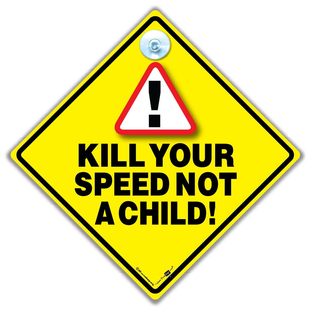 Kill Your Speed Not a Child Sign, Baby on Board Sign, High Visibility ...