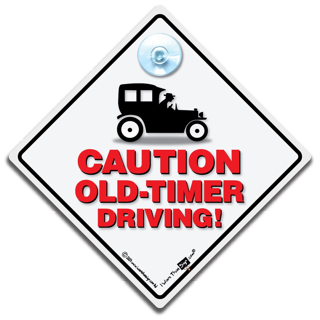Caution Old Timer Driving Car Sign, Joke Car Sign for Old Drivers ...
