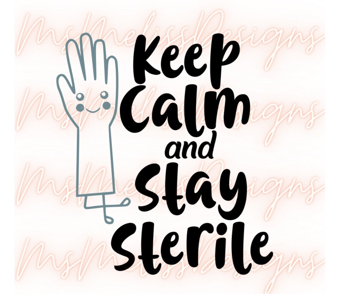 Keep Calm and Stay Sterile Surgical Tech Life SVG Cut File - Etsy