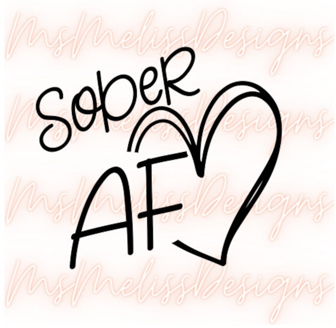 Sober AF SVG Recovery SVG Silhouette Cutting Cricut Clipart Print Vinyl ...