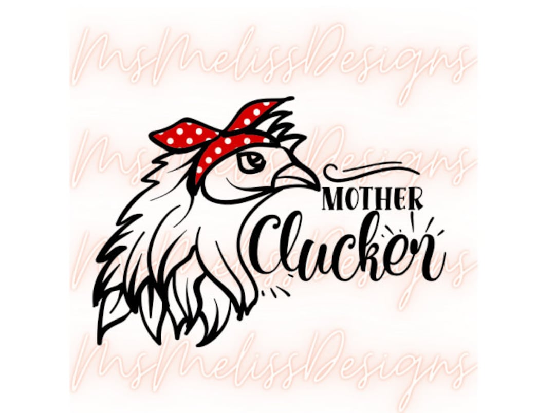 Mother Clucker SVG, Mama SVG, Mom Life SVG, Hen Svg, Chicken Svg Farm ...