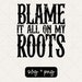 Blame It All on My Roots Svg, Country Girl Svg, Country Boy Svg ...