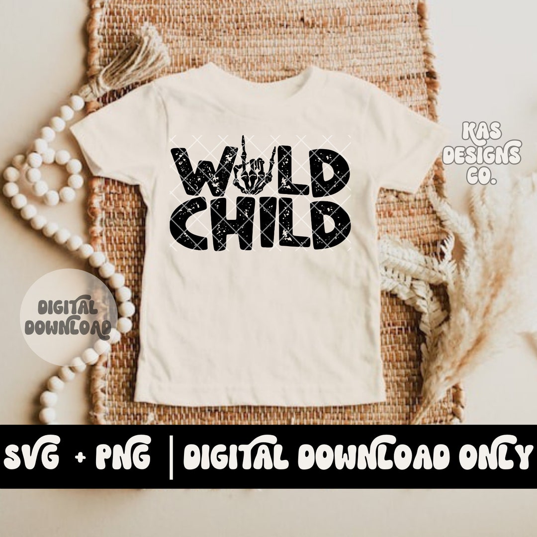 Wild Child Svg Wild Child Png Skeleton Svg Toddler Svg Youth Svg ...