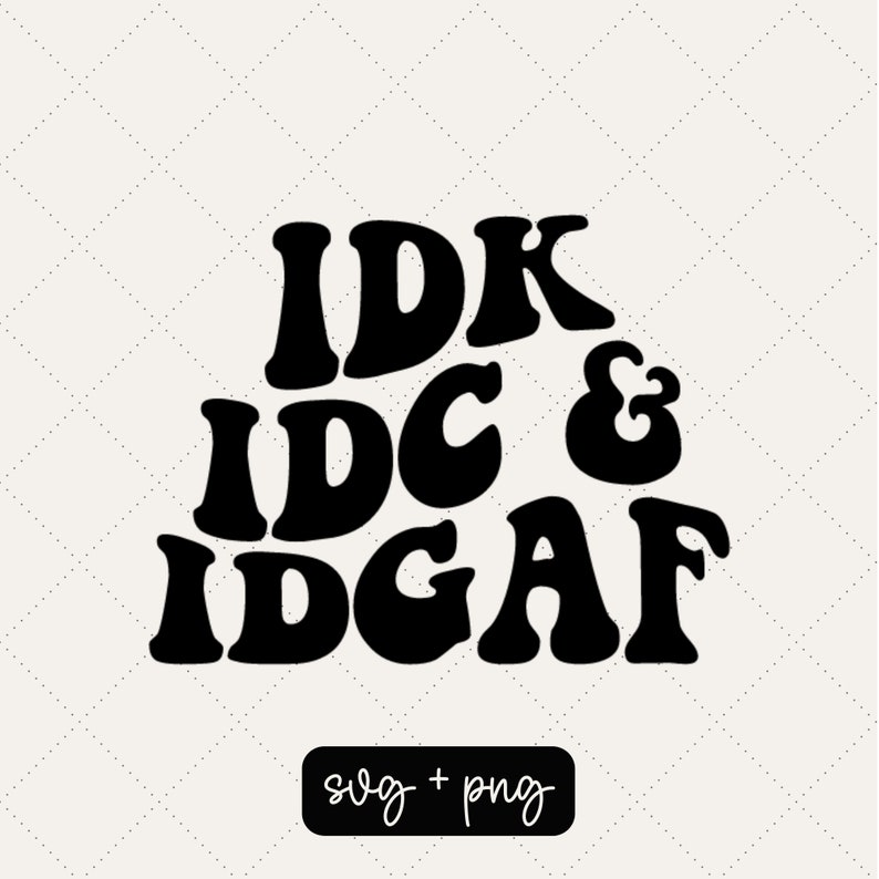 Idk Idc and Idgaf Svg I Don't Care Svg Girly Svg - Etsy