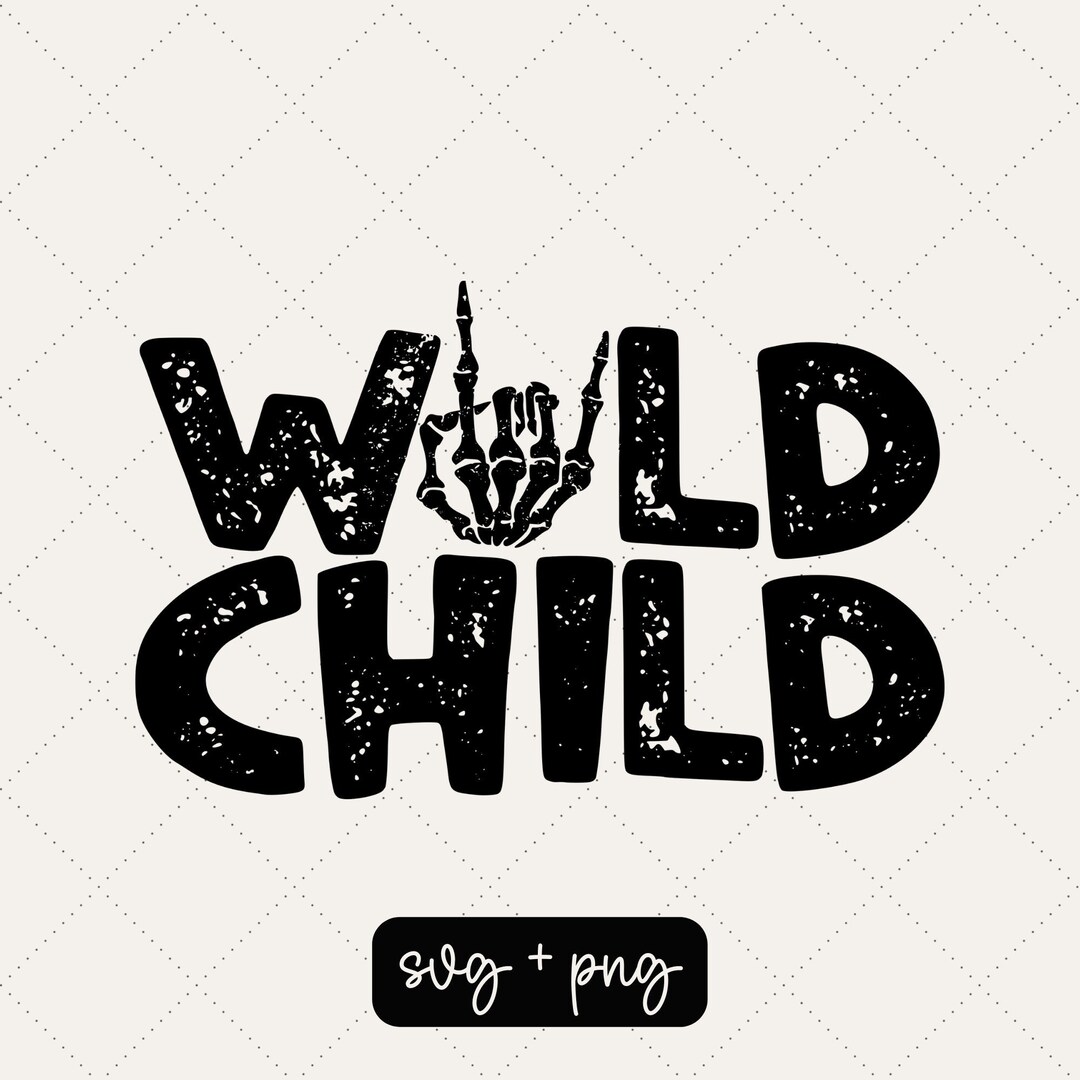 Wild Child Svg Wild Child Png Skeleton Svg Toddler Svg - Etsy