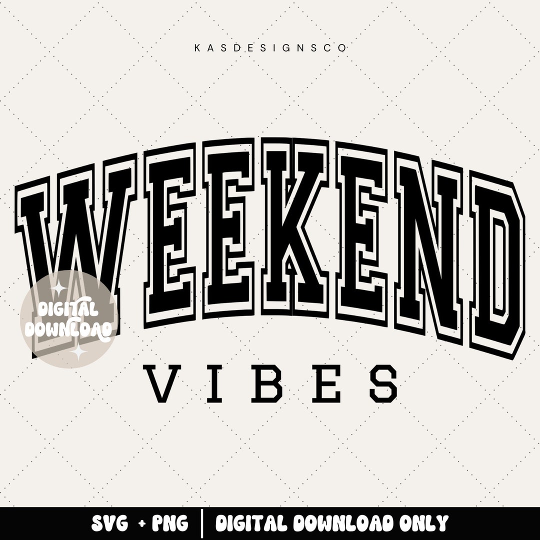 Weekend Vibes Svg - Weekend Vibes Png - Weekend Cut File - Love the ...