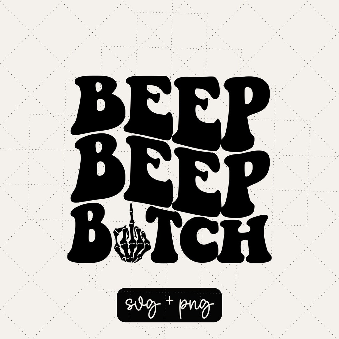 Beep Beep Btch Svg Car Decal Svg Car Sticker Svg Funny - Etsy