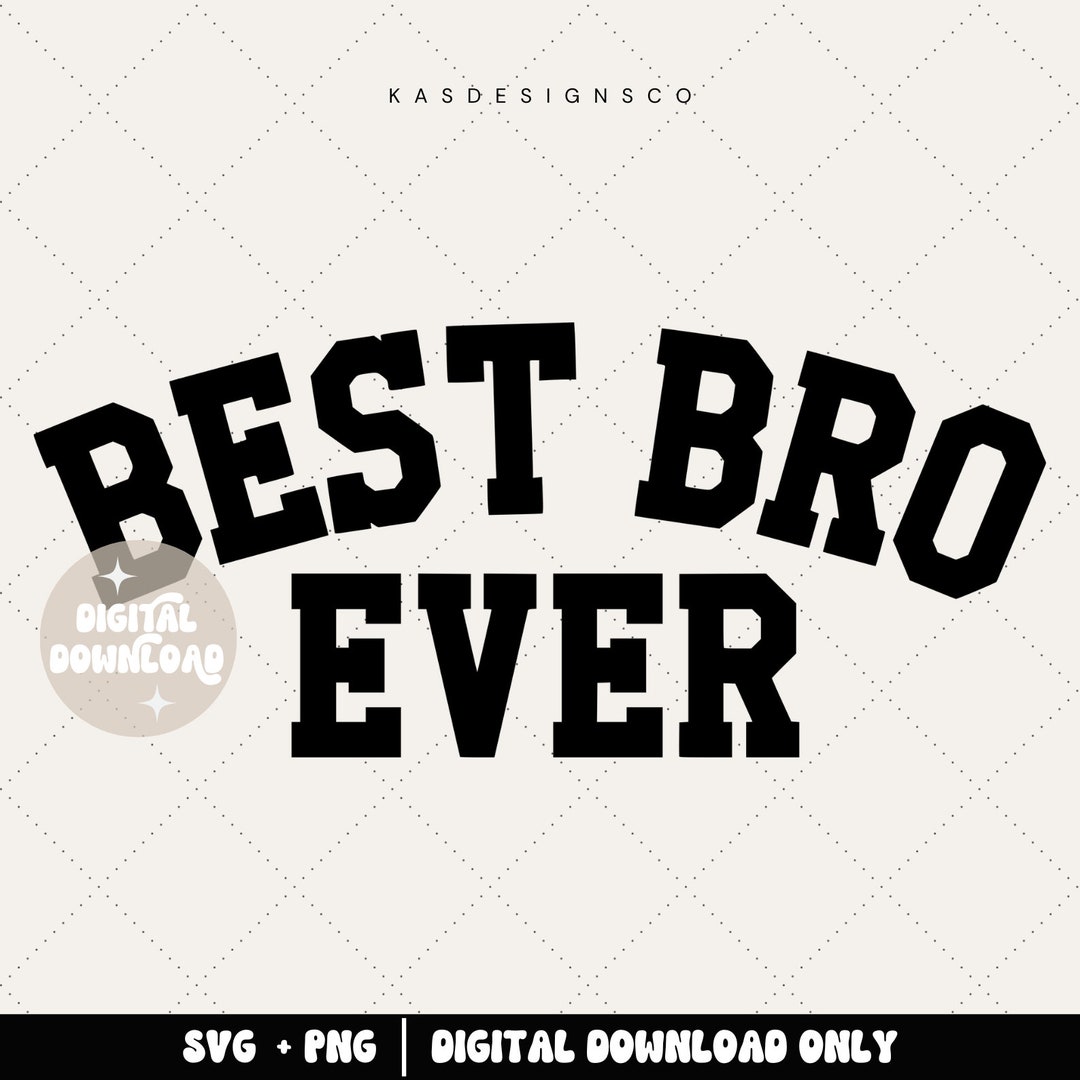 Best Bro Ever Svg, Brother Svg, Big Bro Svg, Little Bro Svg ...