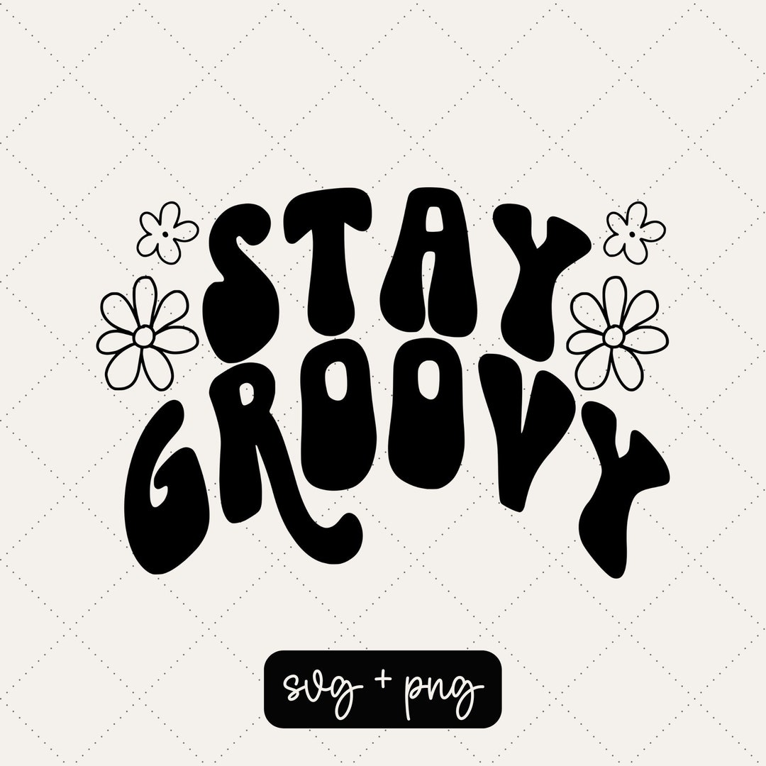 Stay Groovy Svg Retro Svg Trendy Svg Groovy Svg Hippie - Etsy