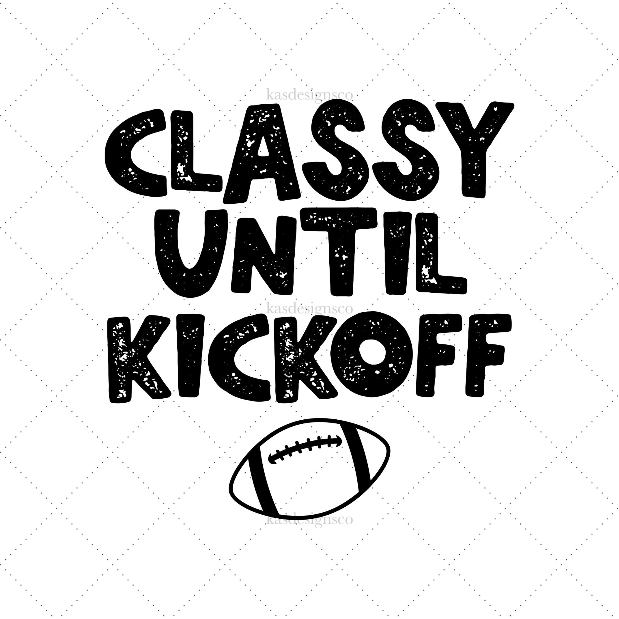 Classy Until Kickoff Svg Sublimation Svg Classy Svg - Etsy Canada