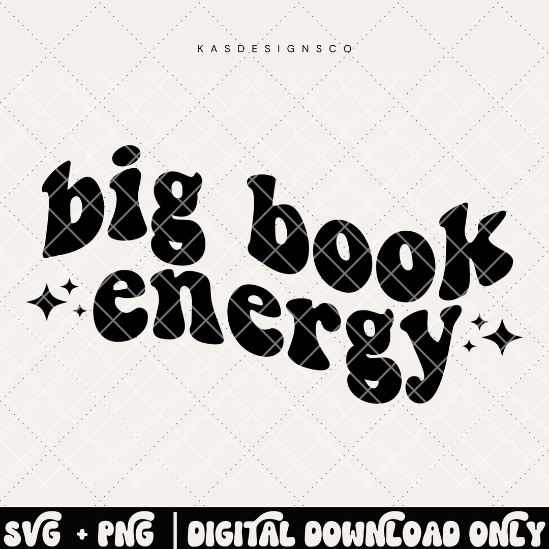 Big Book Energy Svg, Book Energy Svg, Bookish Svg, Book Png, Reading ...