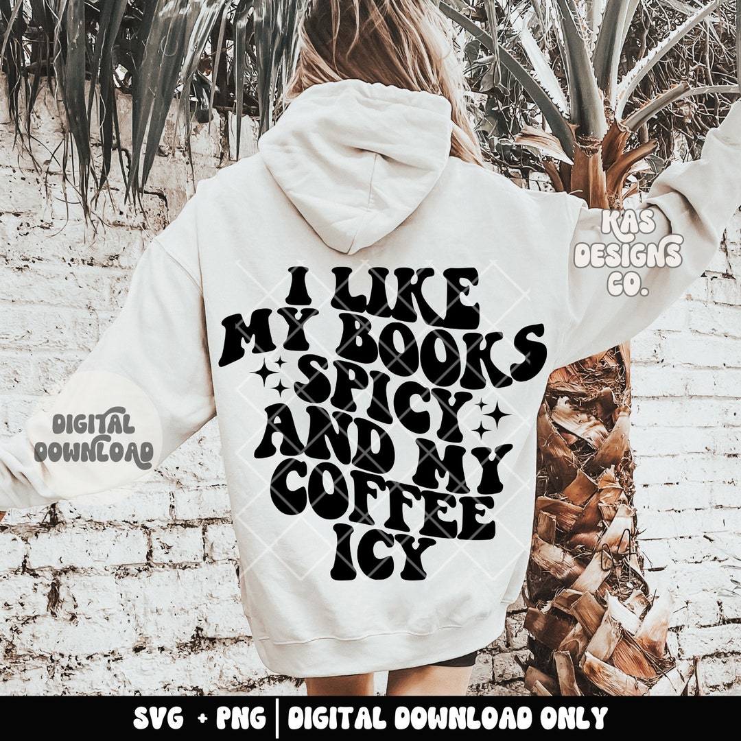 I Like My Books Spicy and My Coffee Icy Svg, Bookish Svg, Book Club Svg ...