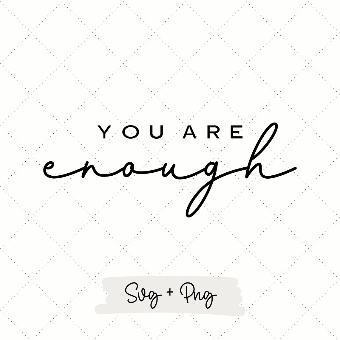You Are Enough Svg You Are Enough Png You Are Enough - Etsy