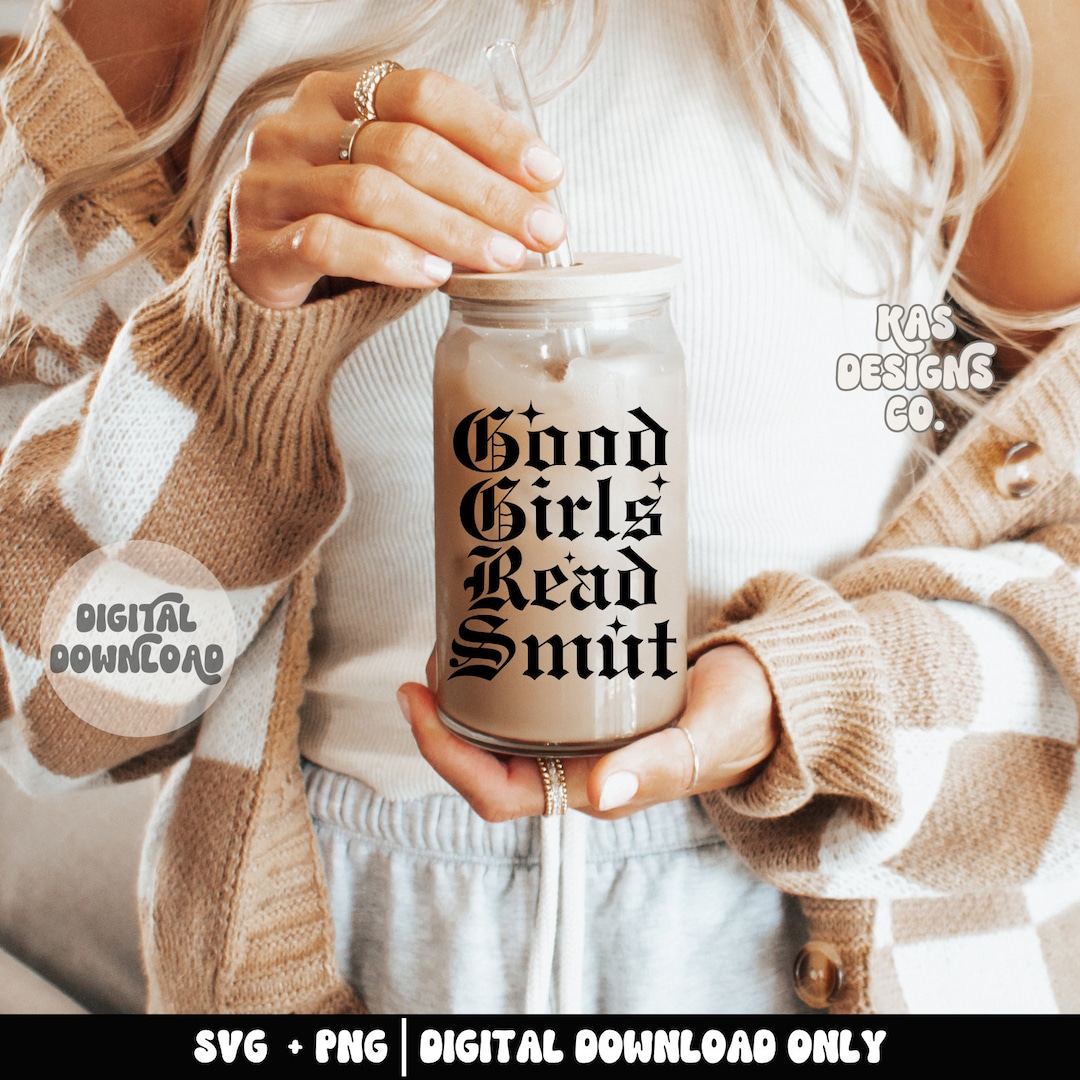 Good Girls Read Smut Svg, Smut Svg, Smutty Svg, Smut Reader Svg ...