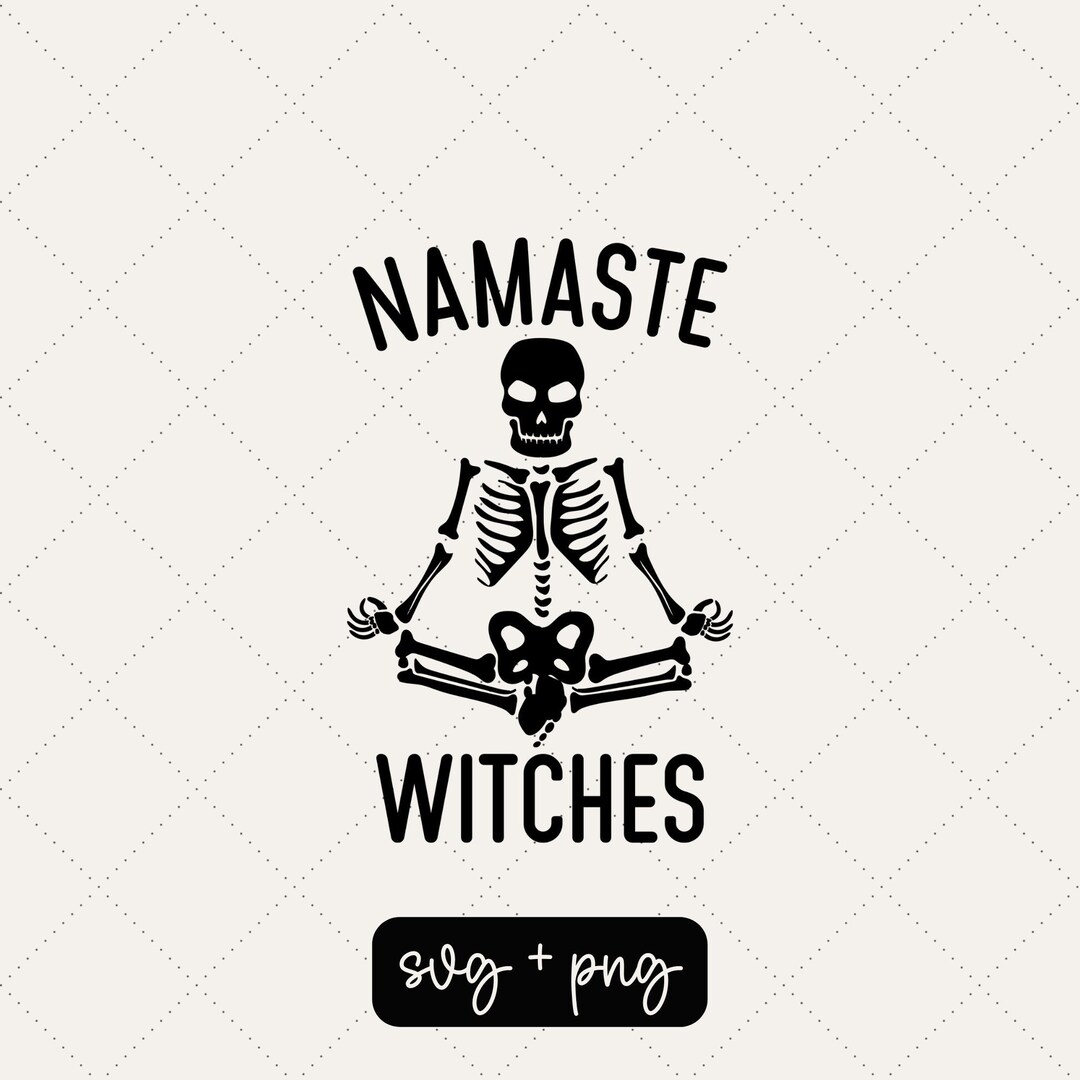 Namaste Witches Svg Skeleton Svg Yoga Namaste Witches - Etsy