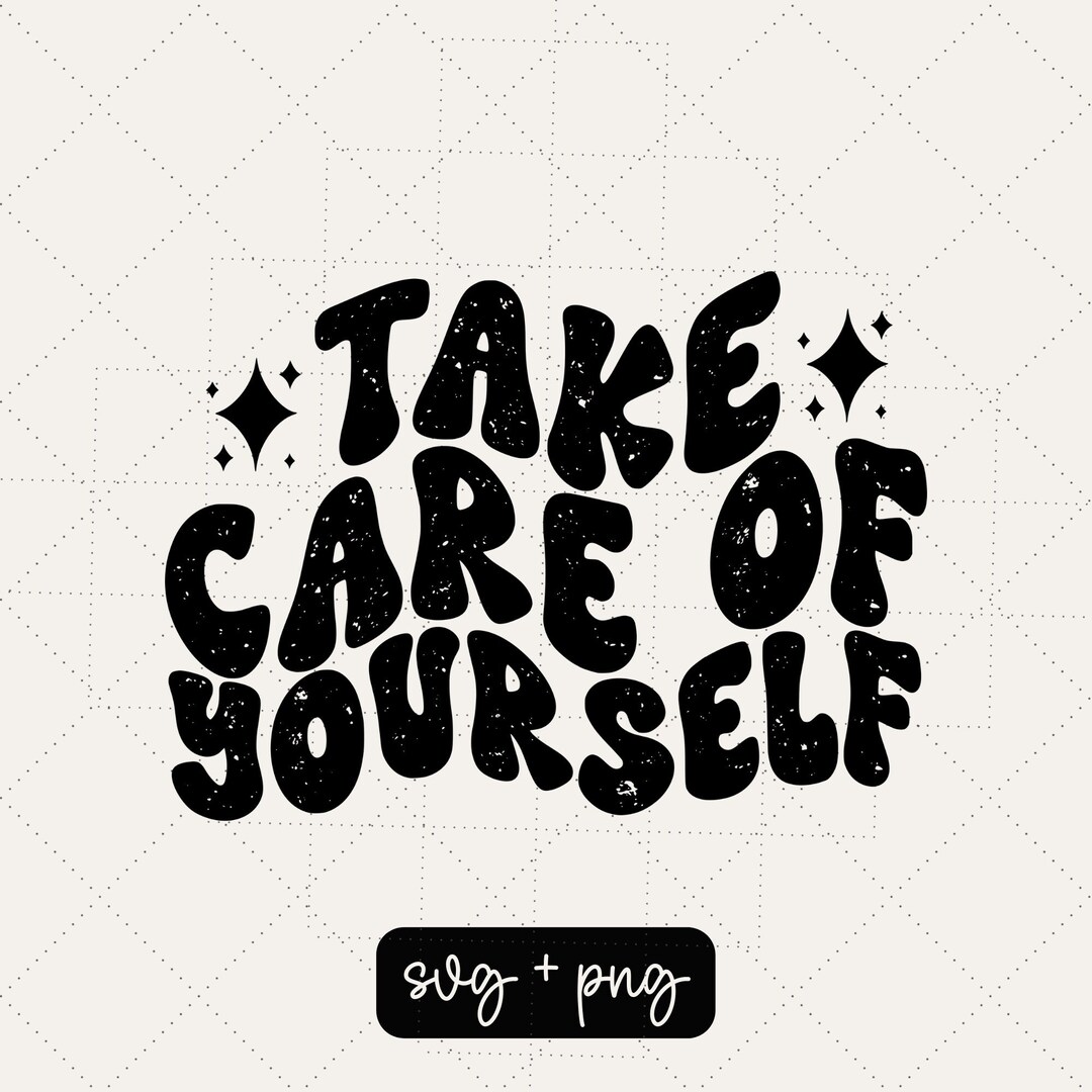 Take Care of Yourself Svg Png, Self Care Svg Png, Love Yourself, Mental ...
