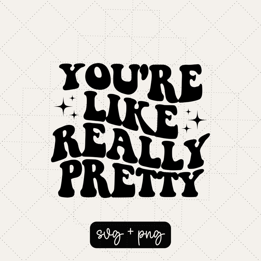 You're Like Really Pretty Svg, Wavy Svg, Trendy Wavy Svg, Car Decal Svg ...