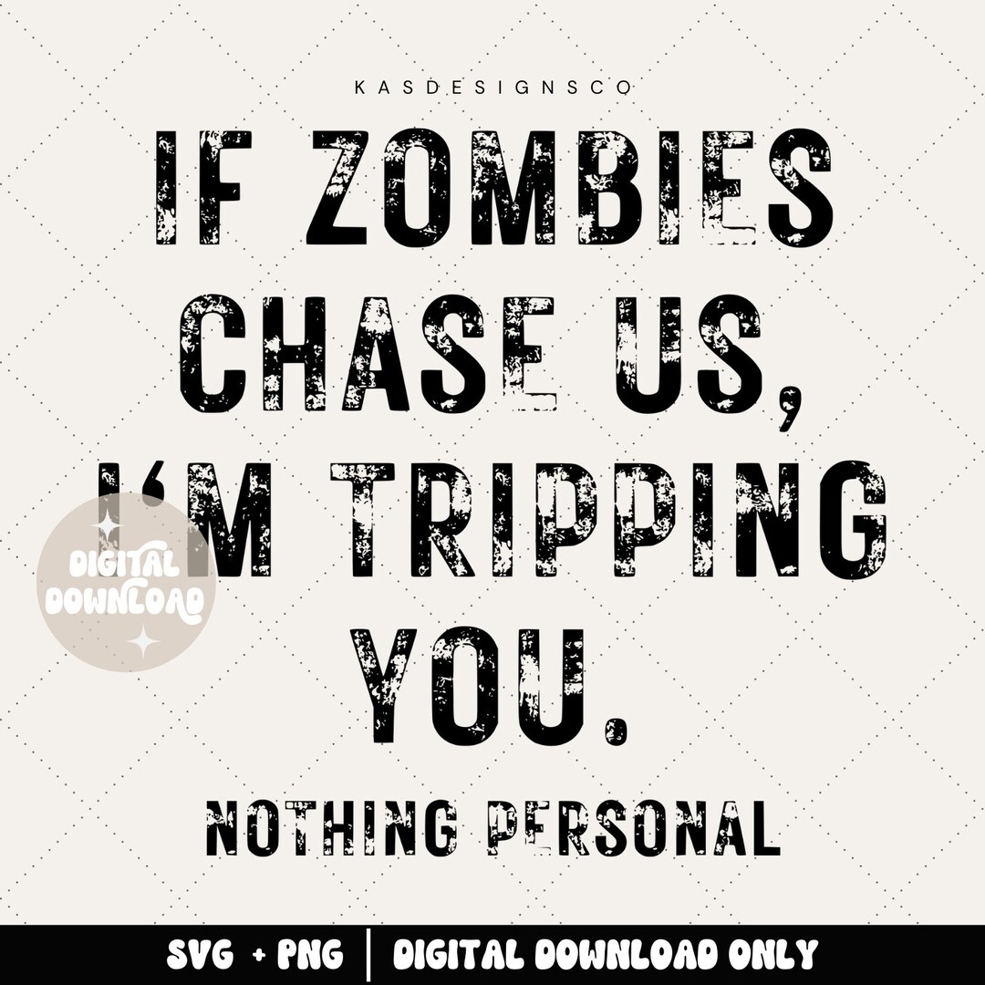 If Zombies Chase Us, I'm Tripping You Svg - Zombies Svg - Halloween Svg ...
