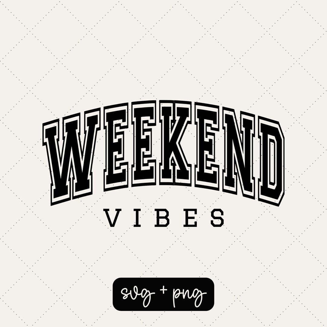 Weekend Vibes Svg Weekend Vibes Png Weekend Cut File Love the Weekend ...